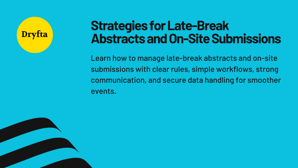 Late-Break Abstracts and On-Site Submission Strategies