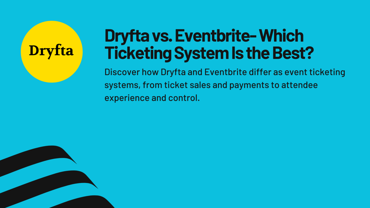 Dryfta vs. Eventbrite- Which Ticketing System Is the Best?